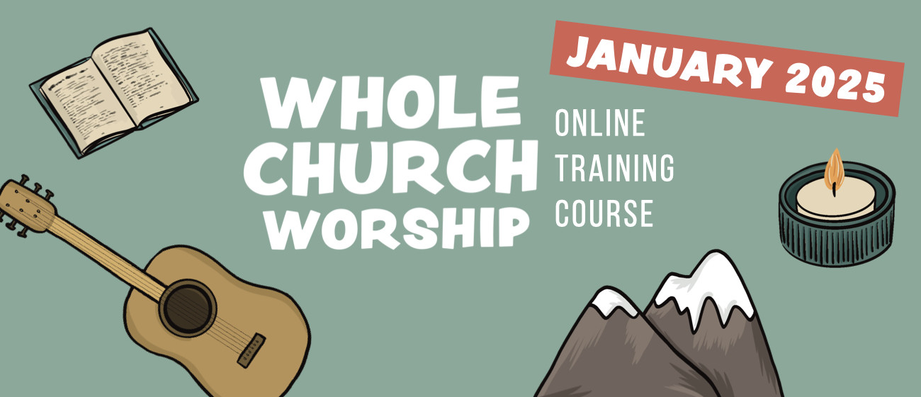 Whole Church Worship - online course January 2025 - engageworship