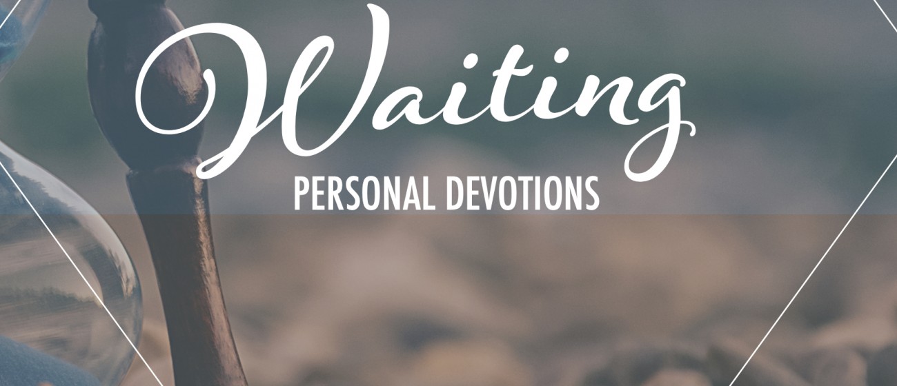 Worship in the Waiting - Personal Devotions - engageworship